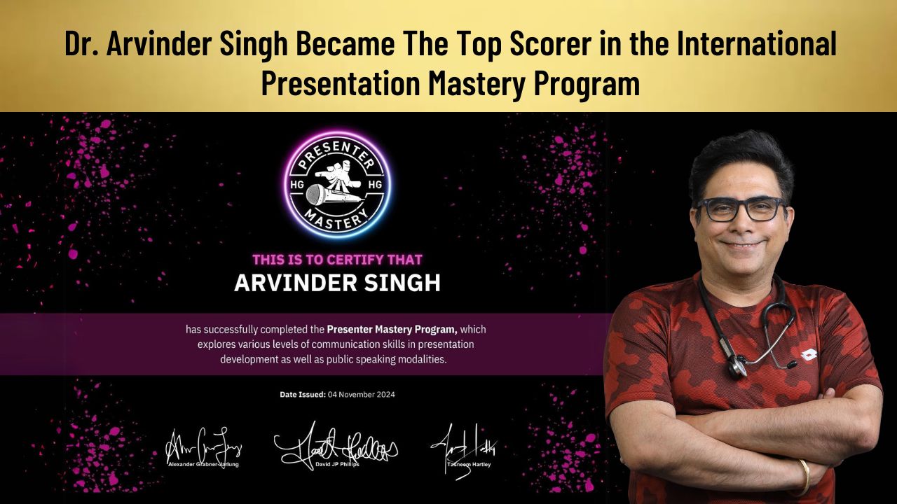 Dr. Arvinder Singh Became The Top Scorer in the International Presentation Mastery Program